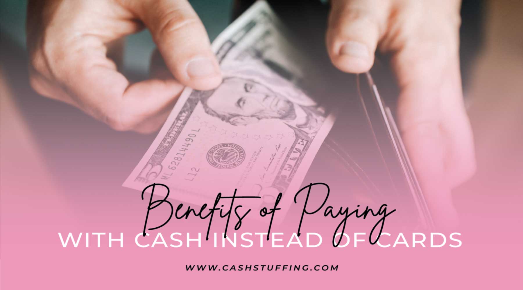 The Benefits of Paying With Cash Instead of Cards – Cash Stuffing